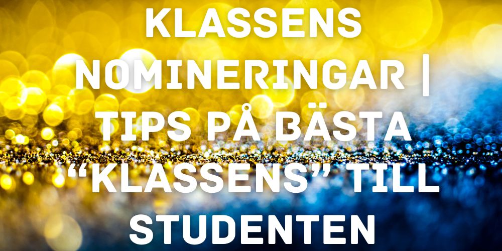 Klassens nomineringar | Tips på bästa “klassens” till studenten